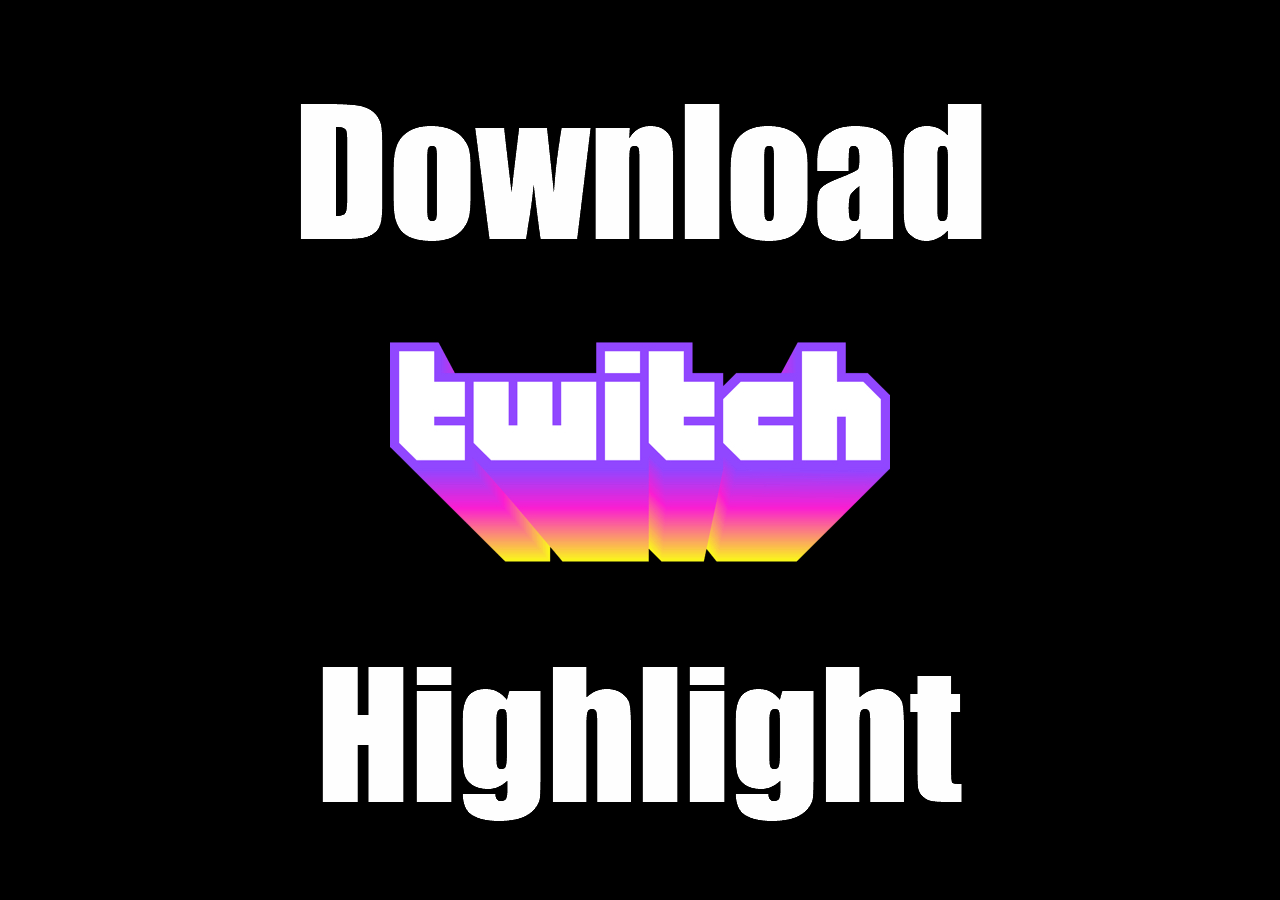 How to Download Twitch Highlights: New Tips in 2025