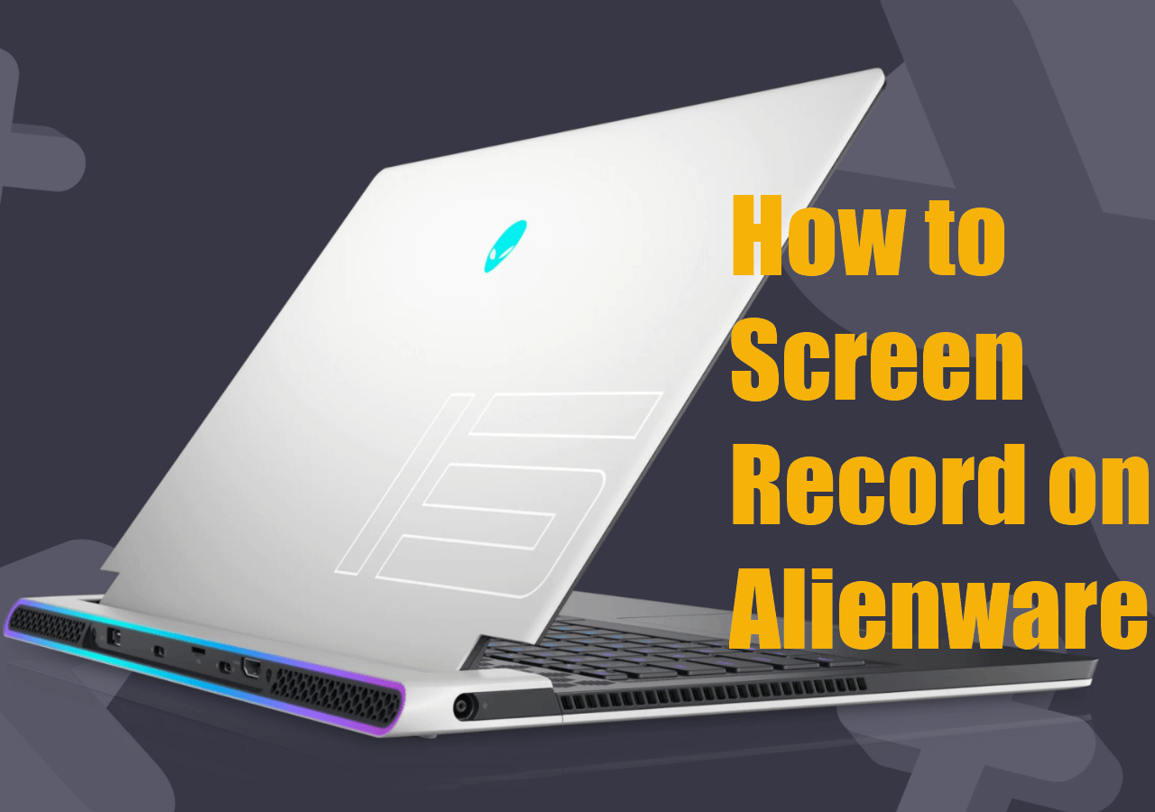 How to Screen Recorder on Alienware Laptop in 4 Ways