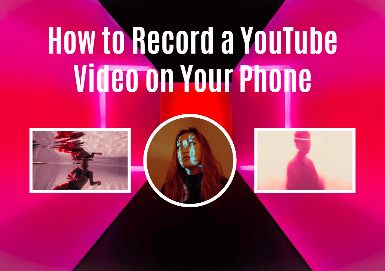 2 Ways: How to Record YouTube Videos on Phone