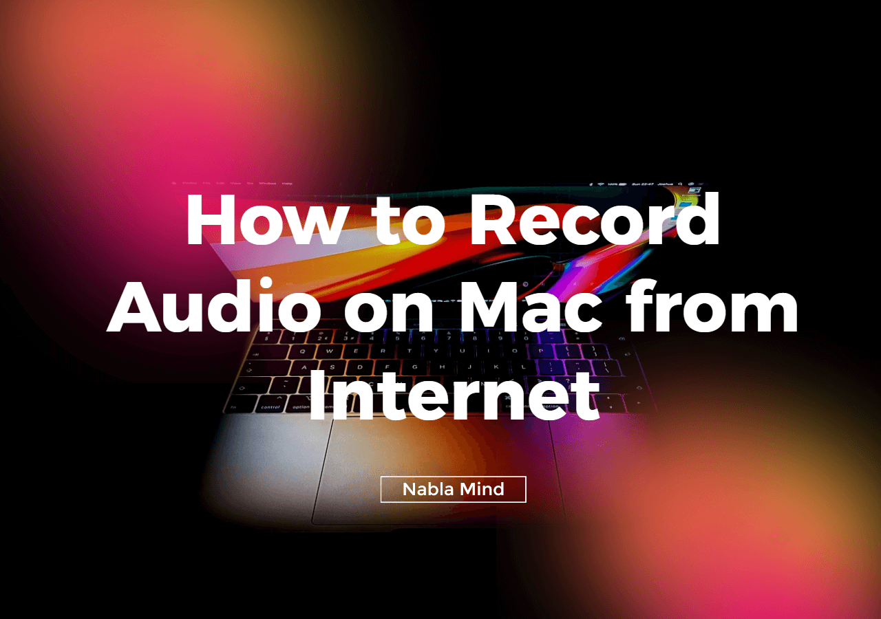 How to Record Audio on Mac from Internet: 4 Working Tips