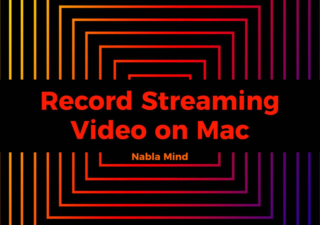 Capture Streaming Video on Mac | 4 Easy Tips