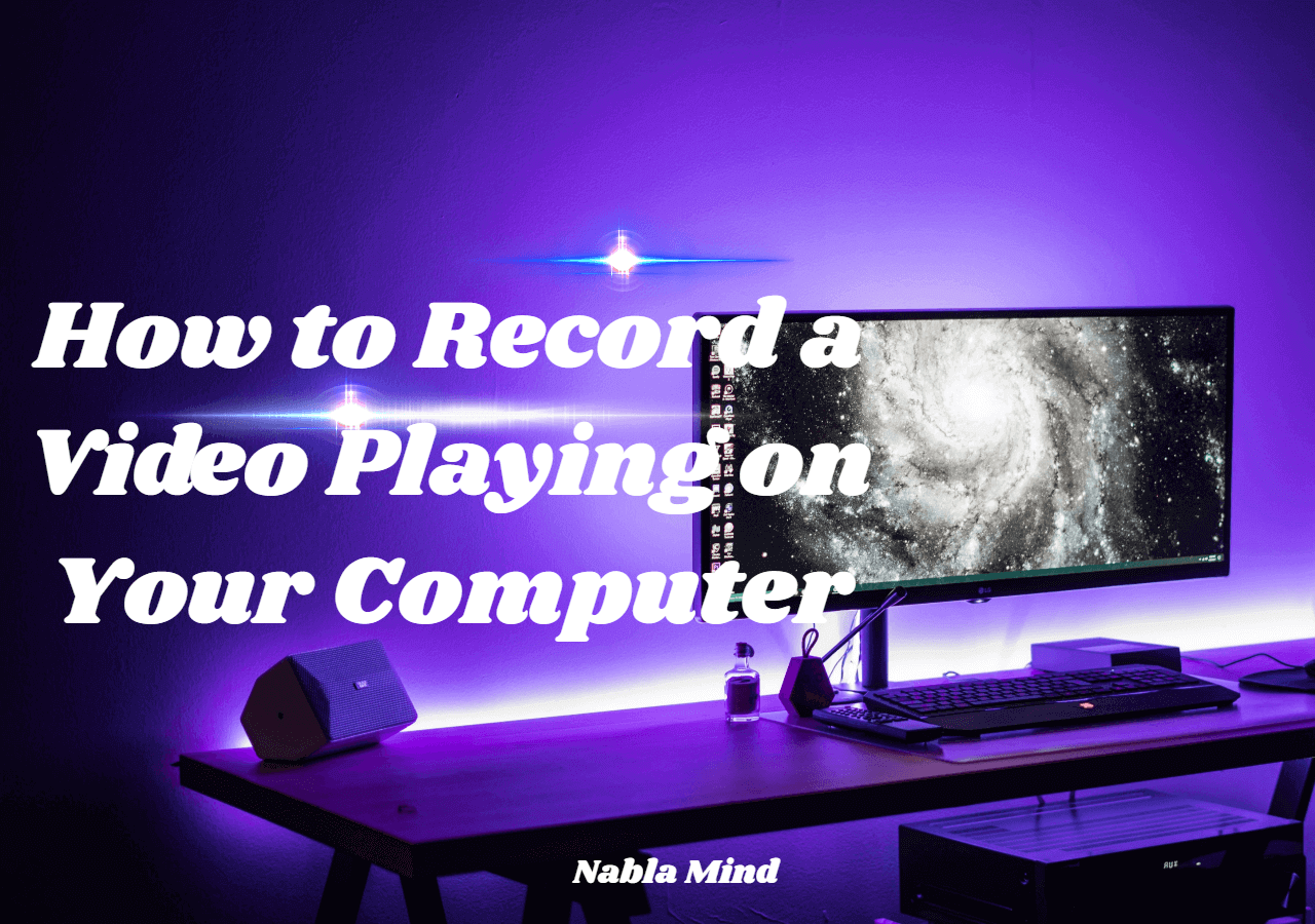 How to Record a Video Playing on Your Computer | New Guide