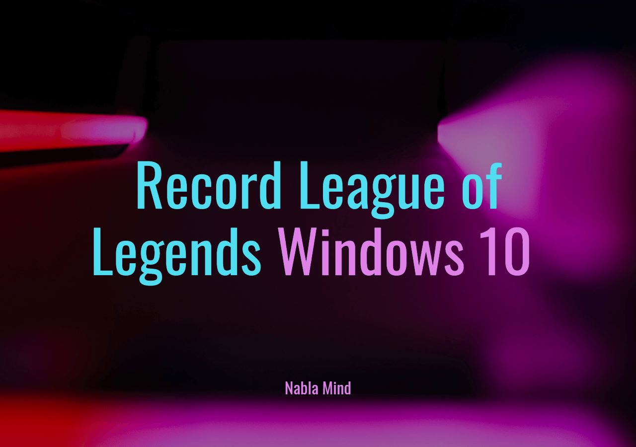 4 Ways to Record League of Legends on Windows 10