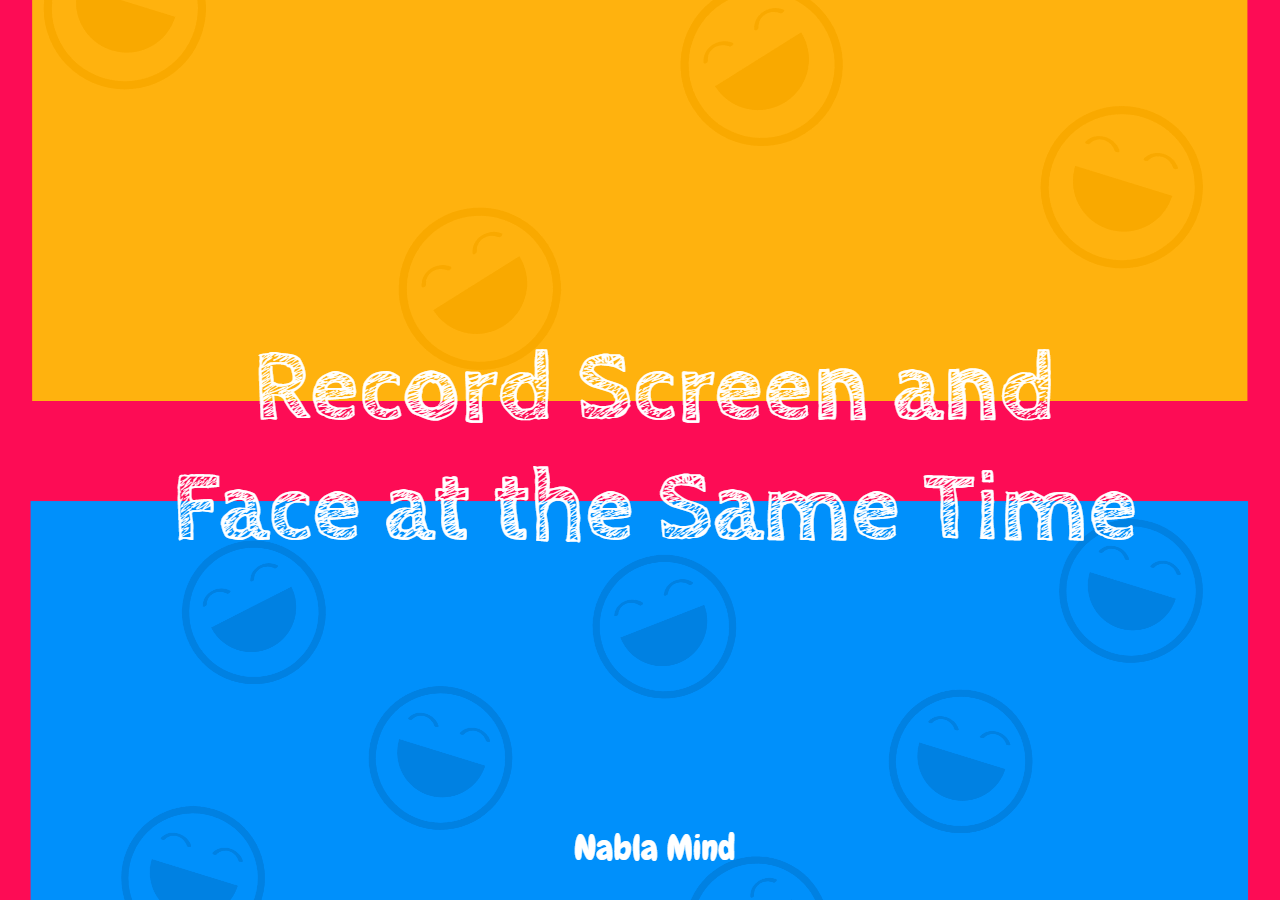 How to Record Screen and Face at the Same Time