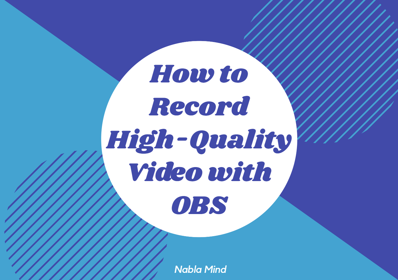 How to Record High-Quality Video with OBS [Settings Included]