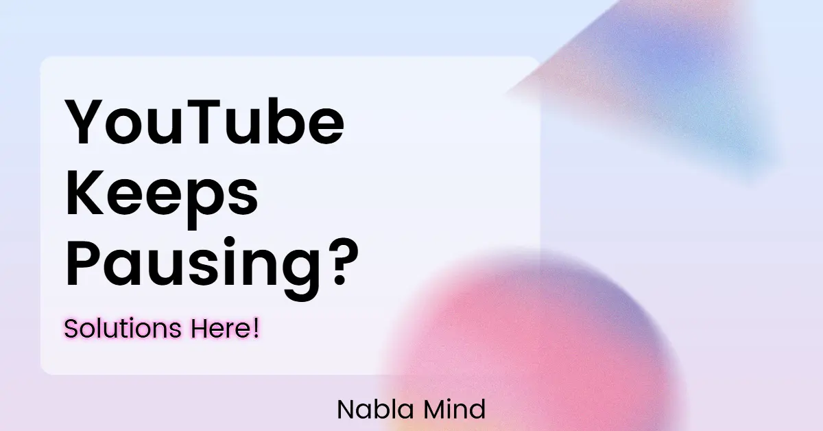 Why Does YouTube Keep Pausing and How to Fix