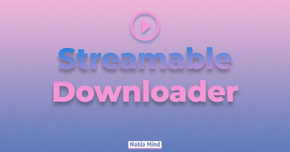 Streamable Download - Download Streamable Video to MP4 HD